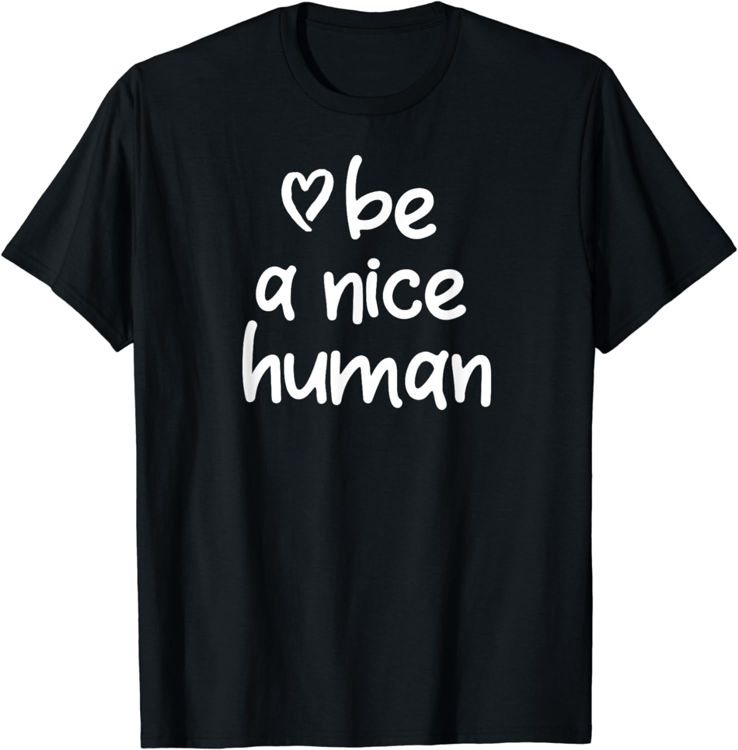 Inspirational Be A Nice Human Cotton T-Shirt. Positive Attitude Tee ...