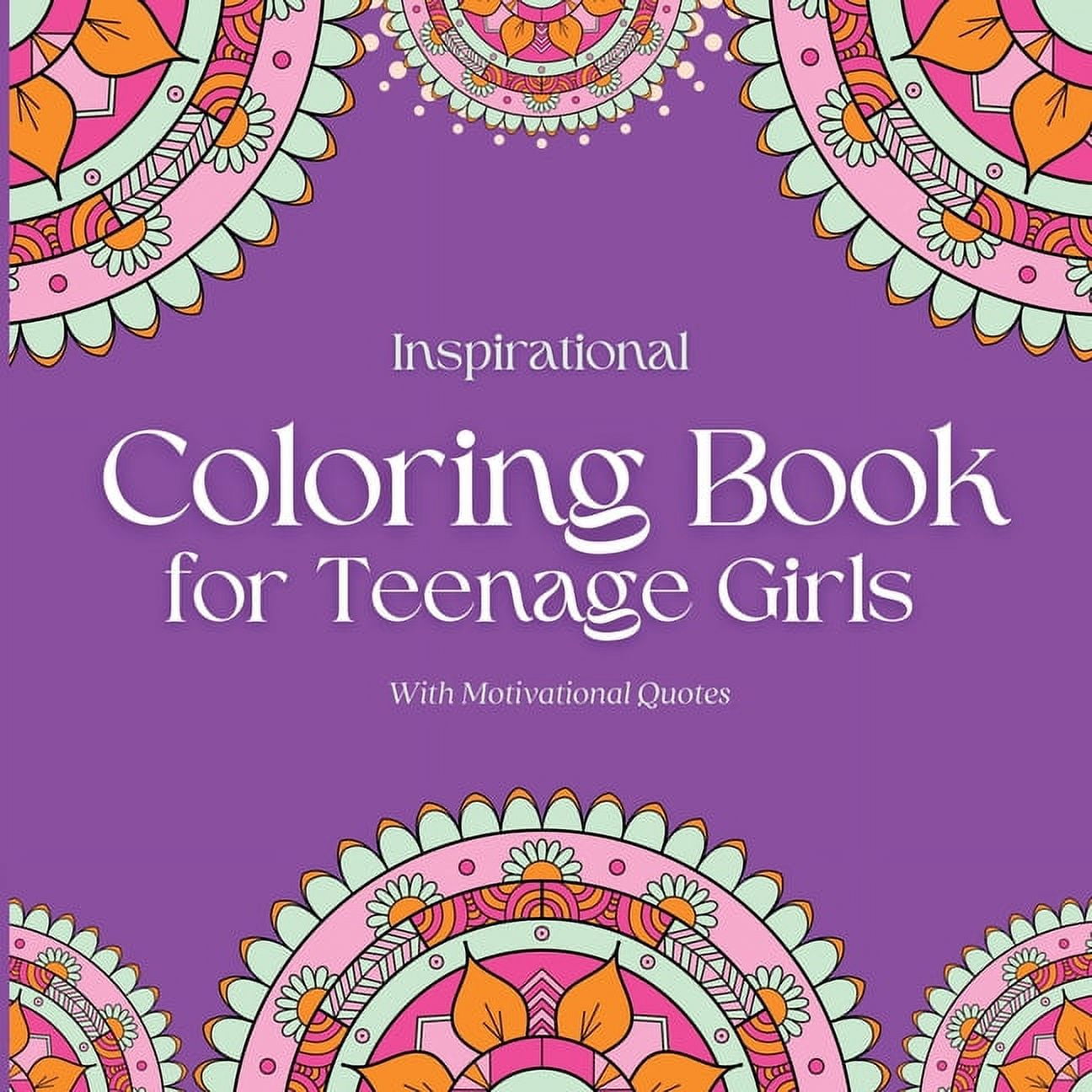 Inspirational Coloring Book for Teenage Girls: With Original ...