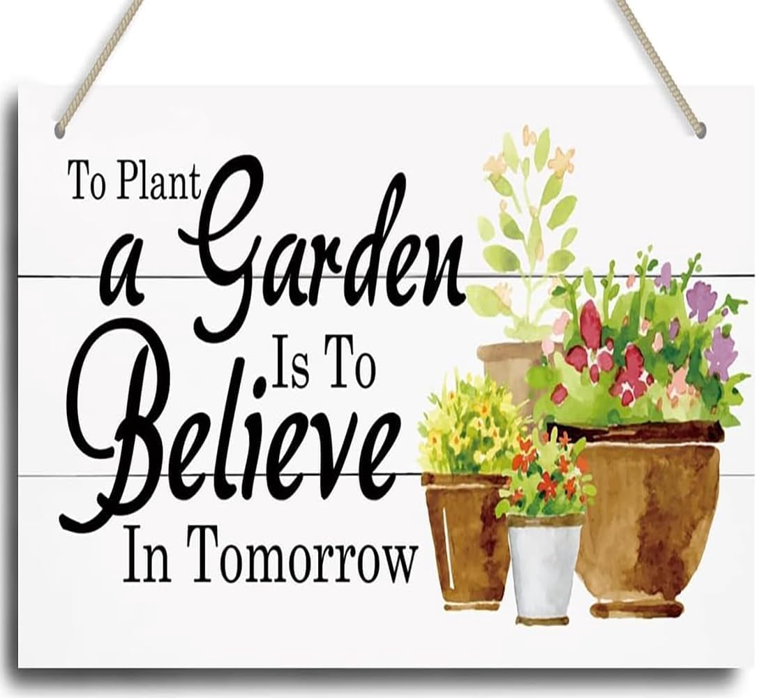 Inspirational Decor, To Plant A Garden is To Believe In Tomorrow ...