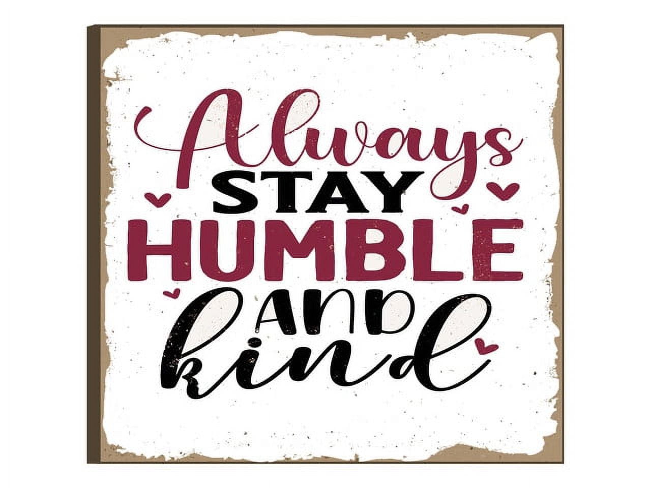 Inspirational Desk Sign Wall Hanging Always Stay Humble and Kind ...