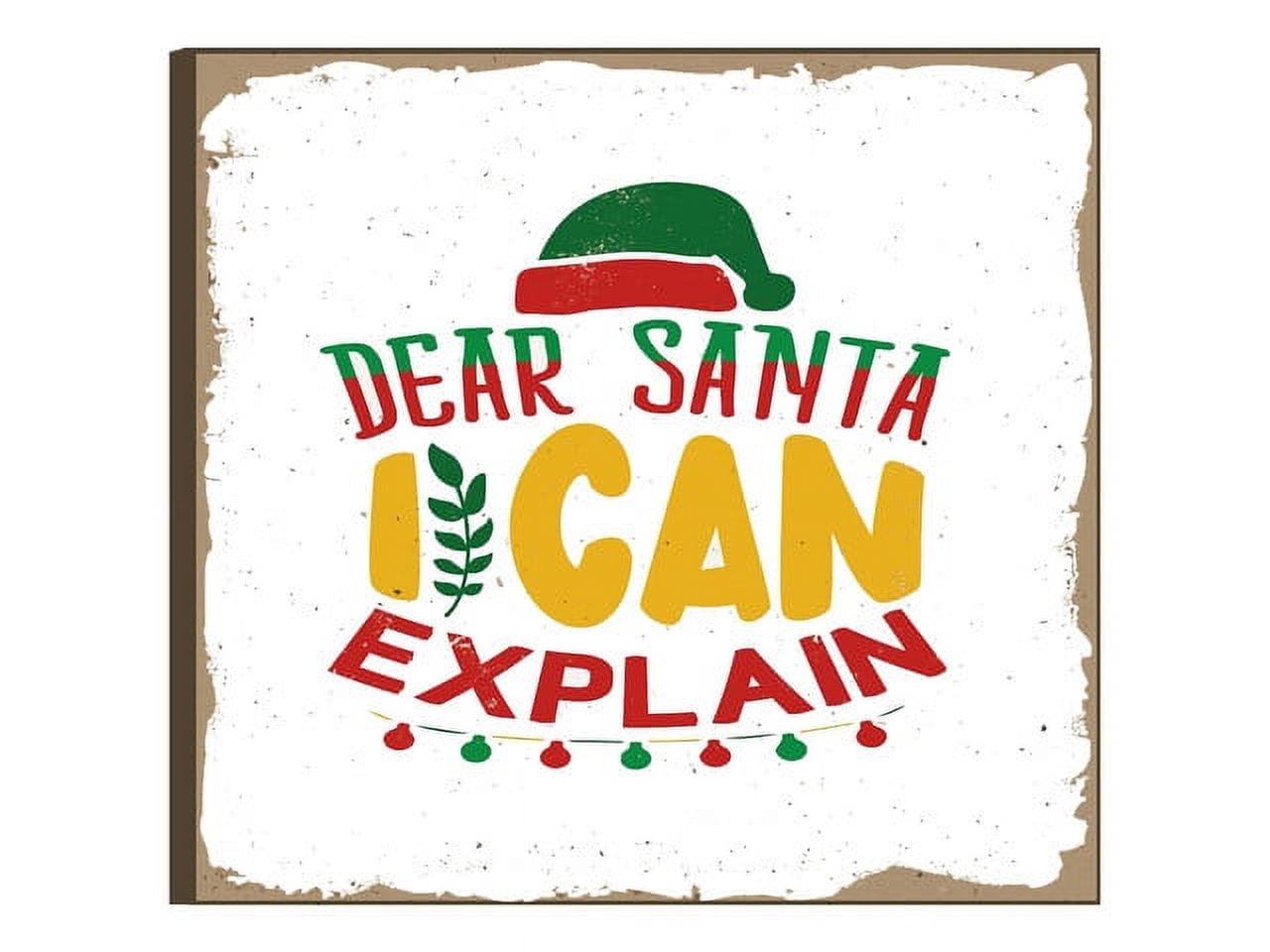 Inspirational Desk Sign Wall Hanging Dear Santa I Can Explain ...