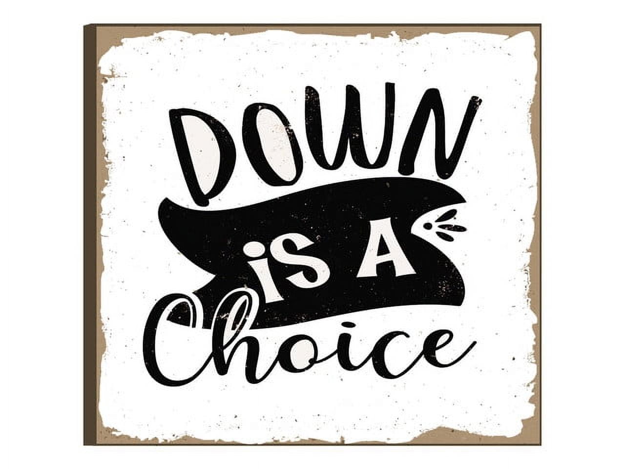 Inspirational Desk Sign Wall Hanging Down is a Choice Motivational ...