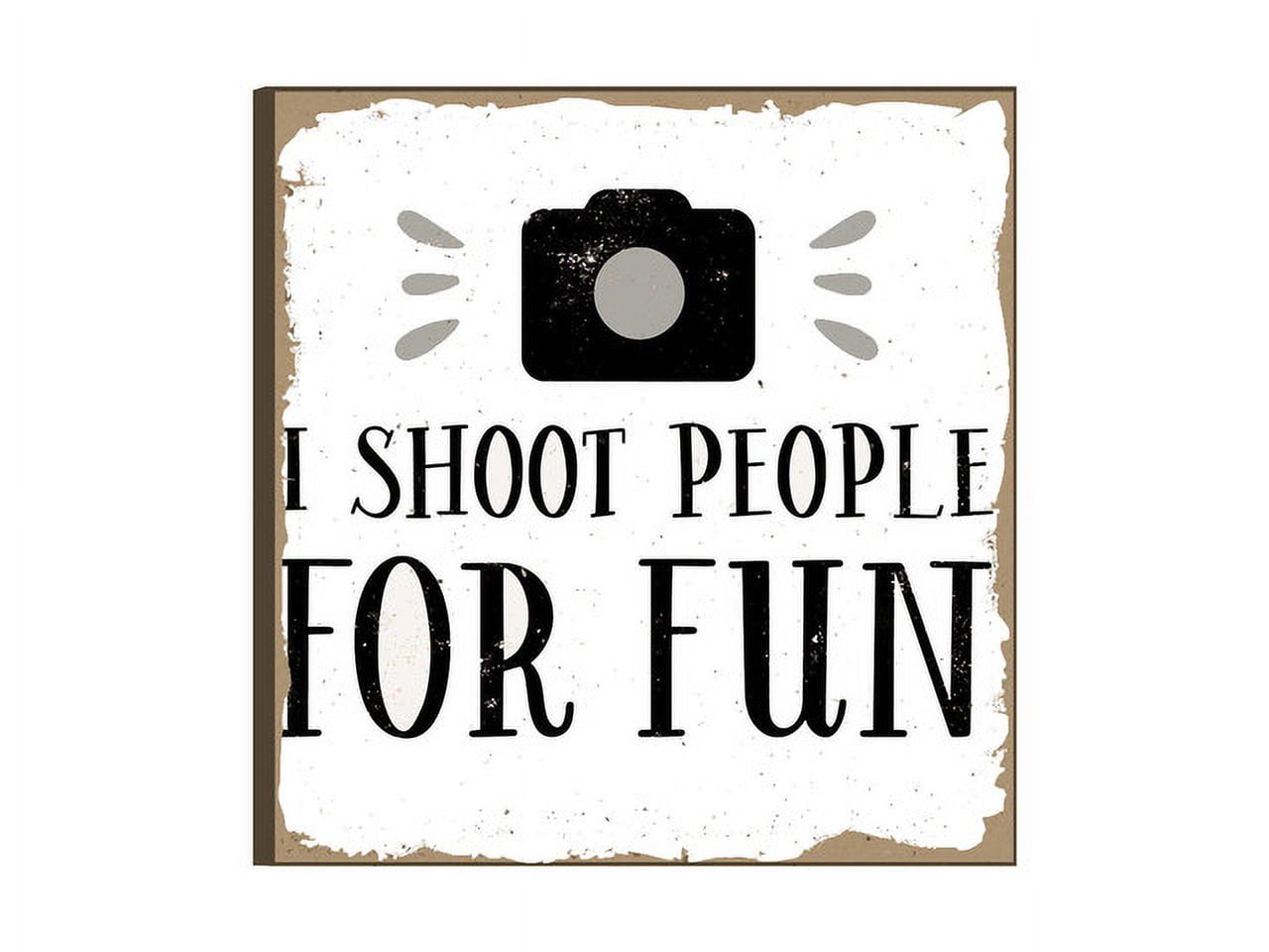 Inspirational Desk Sign Wall Hanging I Shoot People For Fun ...