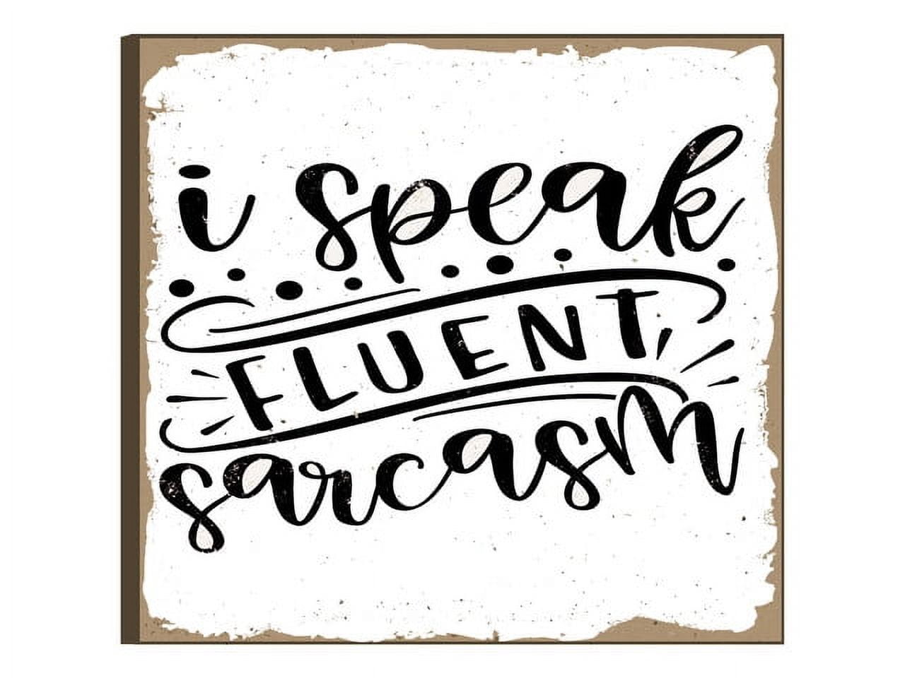 Inspirational Desk Sign Wall Hanging I Speak Fluent Sarcasm - Fashion ...