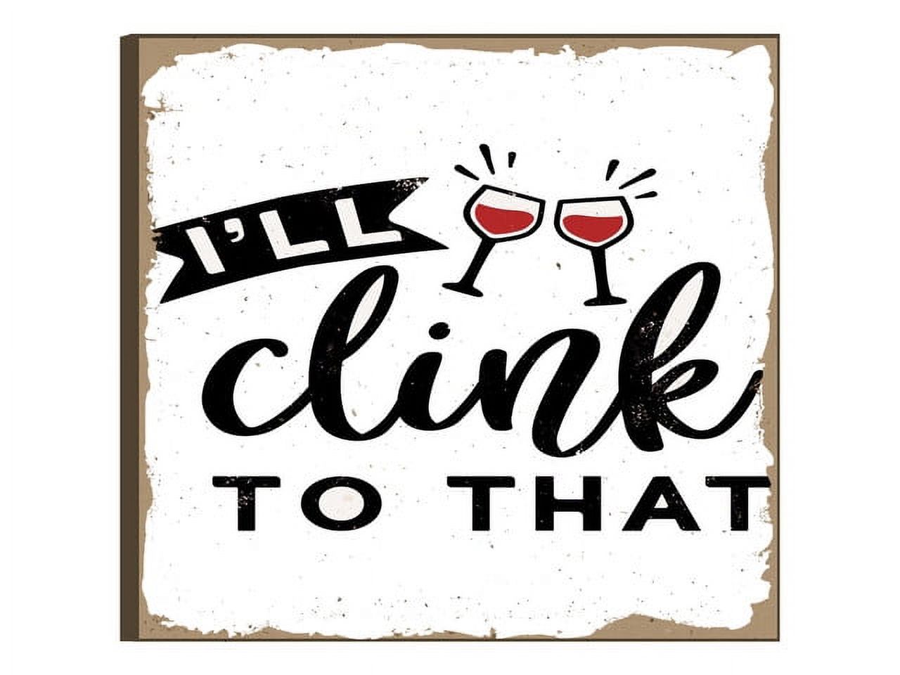 Inspirational Desk Sign Wall Hanging I Will Clink to That - Vintage ...