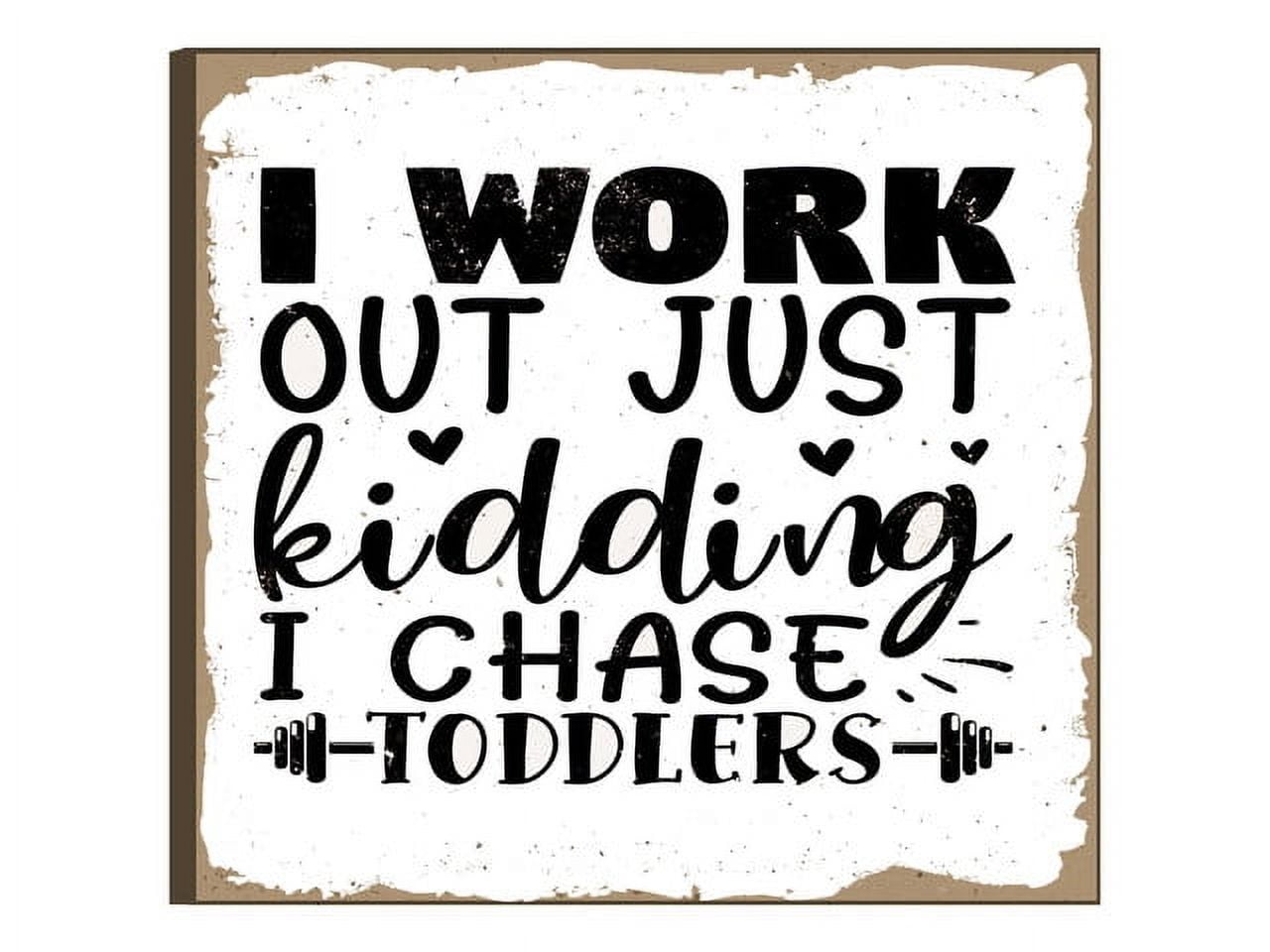 Inspirational Desk Sign Wall Hanging I Work Out Just Kidding I Chase ...