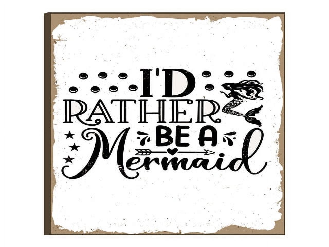 Inspirational Desk Sign Wall Hanging I'd Rather Be a Mermaid ...