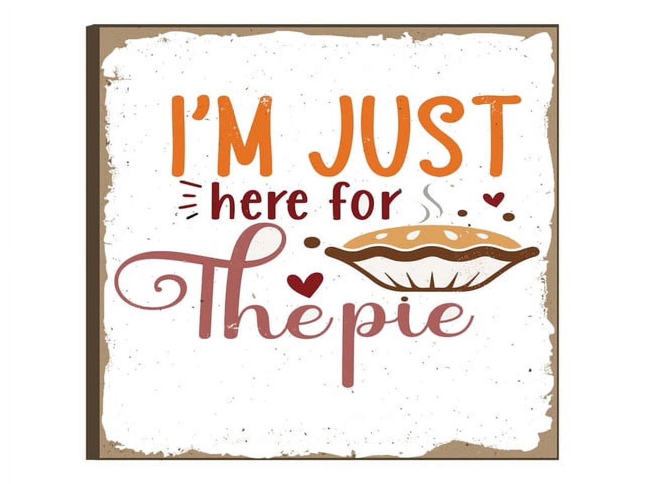 Inspirational Desk Sign Wall Hanging I'm Just Here For the Pie ...