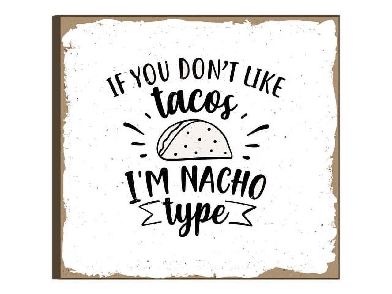 Inspirational Desk Sign Wall Hanging If You Don't Like Tacos I'm Nacho ...