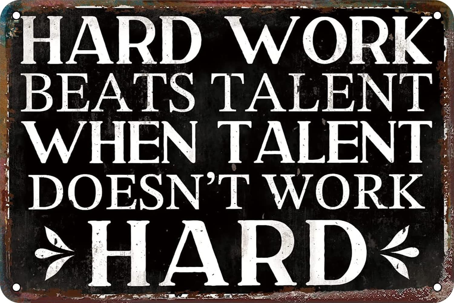Inspirational Funny Metal Sign Hard Work Beats Talent When Talent doesn ...