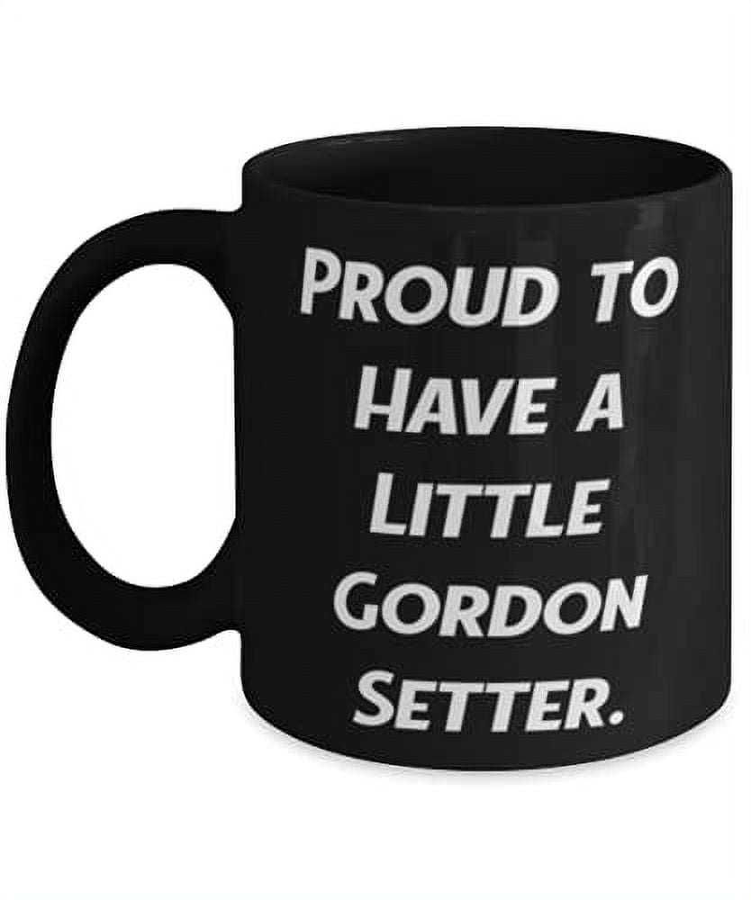 Inspirational Gdon Setter Dog, Proud to Have a Little Gdon Setter, Joke ...