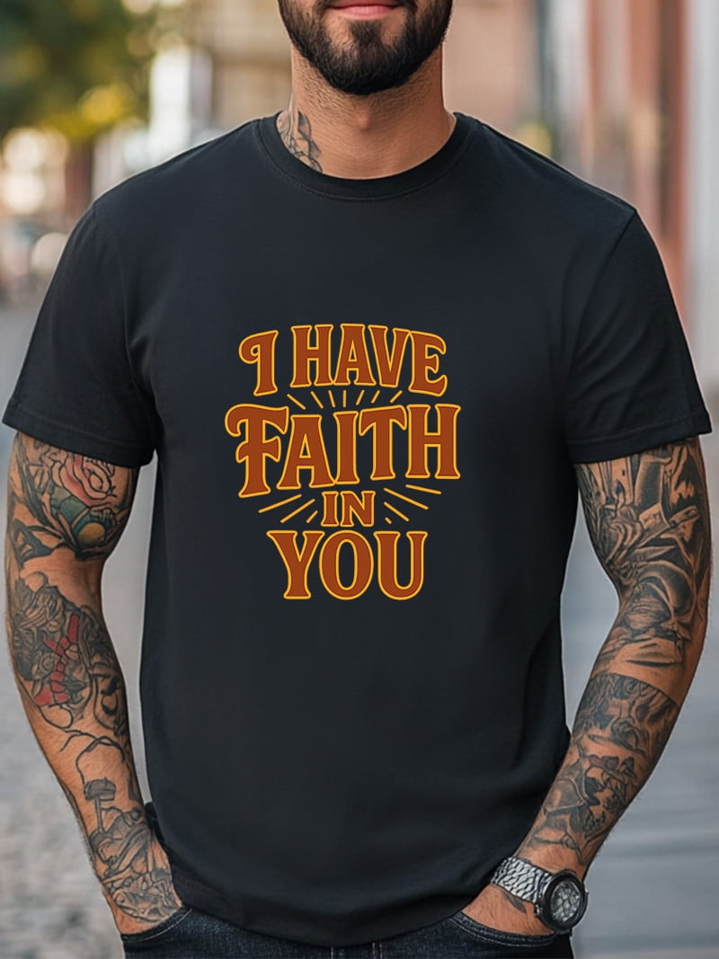 Inspirational Graphic T-Shirt I Have Faith in You Uplifting Message Tee ...