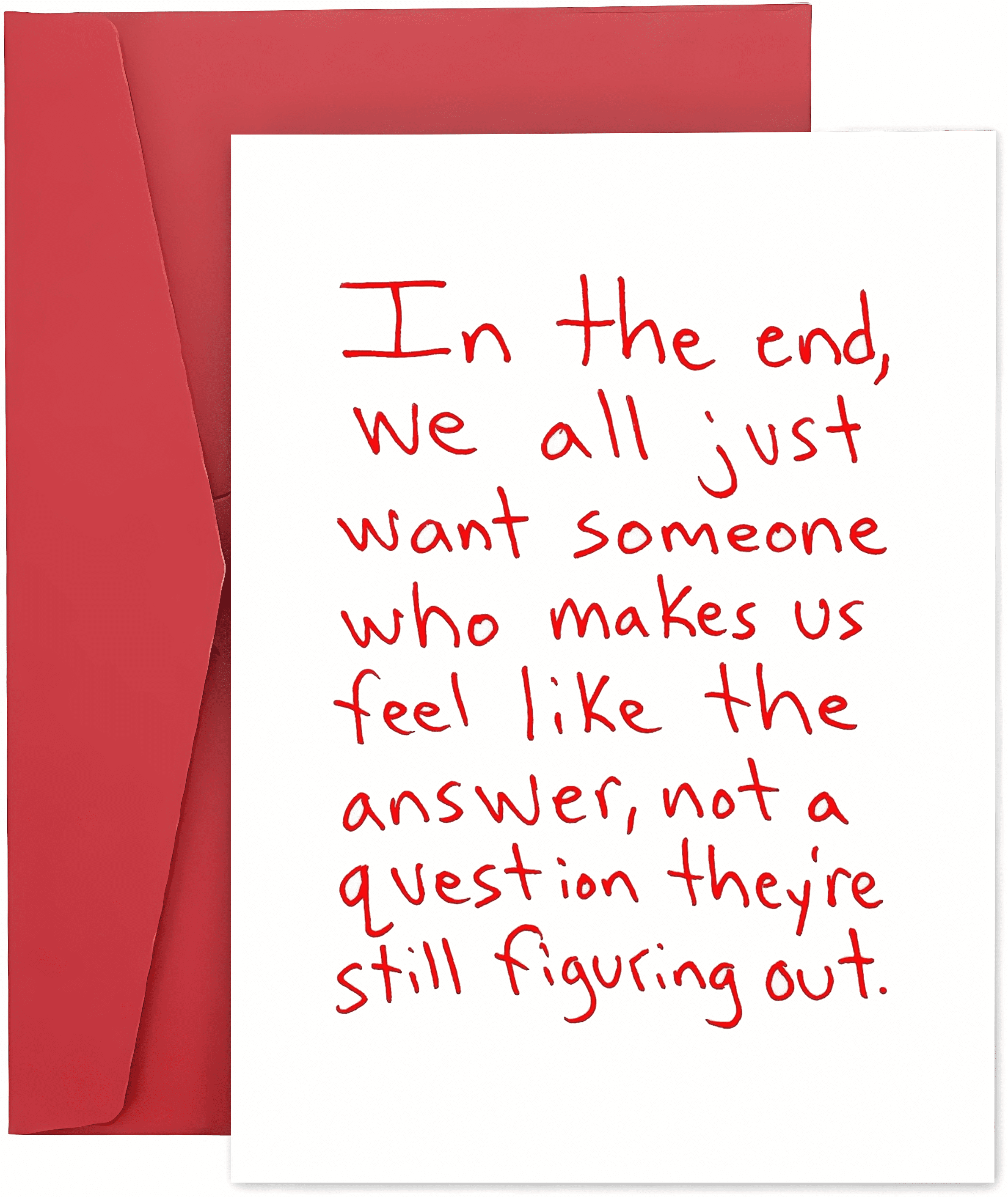 Inspirational Greeting Card – "In the End, We All Just Want Someone ...