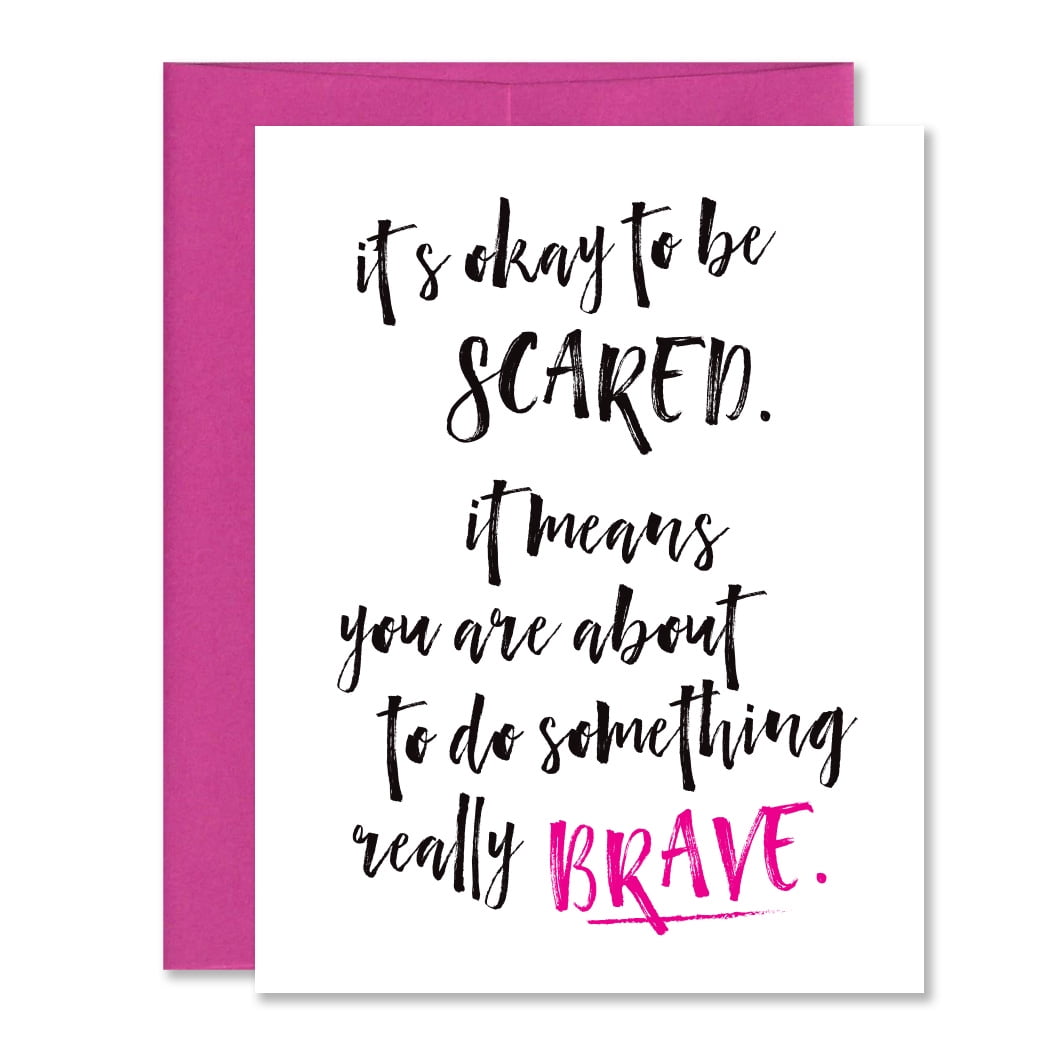 Inspirational Greeting Card – “It’s Okay to be Scared. It Means You are ...