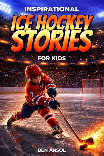 Inspirational Ice Hockey Stories for Kids: 15 Inspiring True Ice Hockey ...