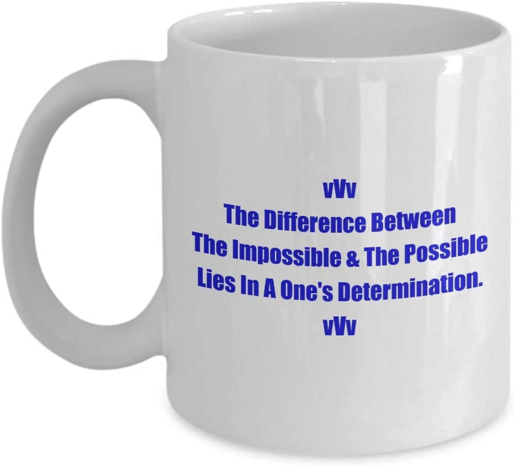 Inspirational Impossible Quote Coffee Mugs for Men & Women vVv The ...