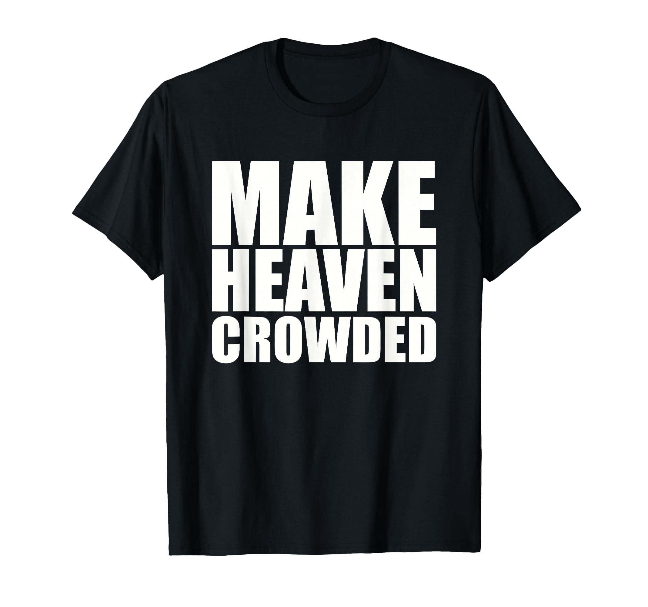 Inspirational Make Heaven Crowded Christian T-Shirt for Women - Bold ...