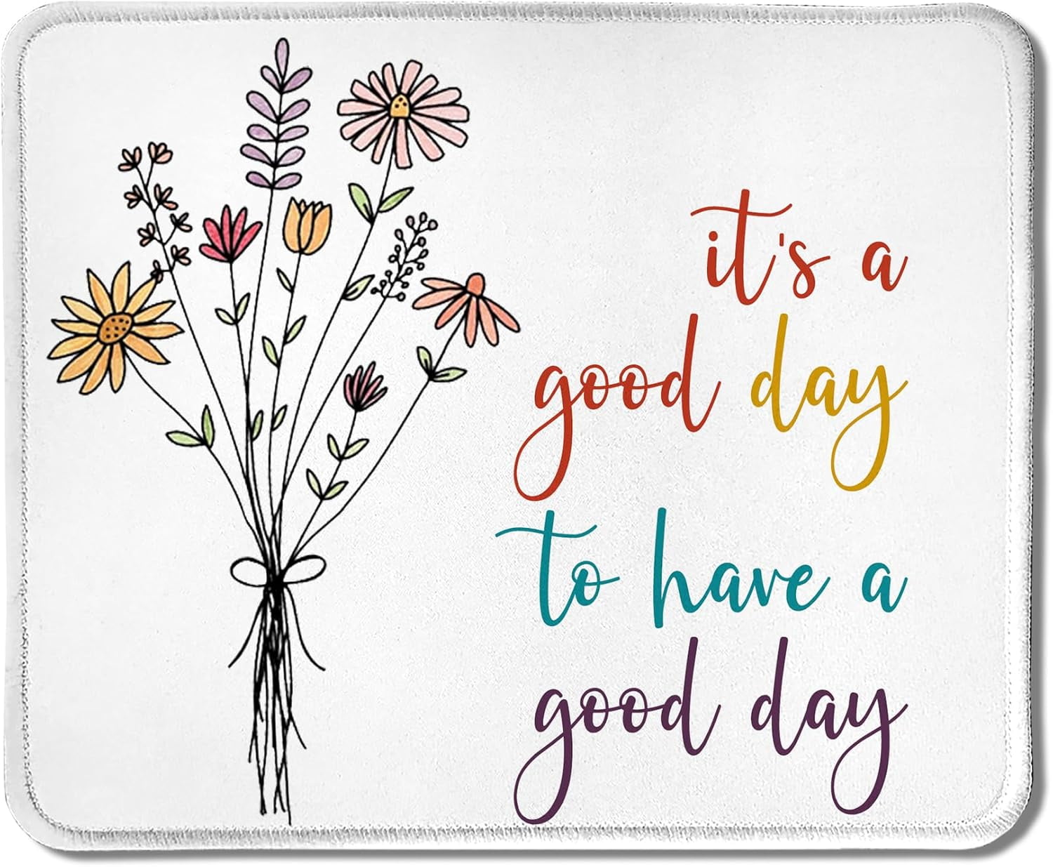 Inspirational Mouse Pad, It's a Good Day to Have a Good Day ...