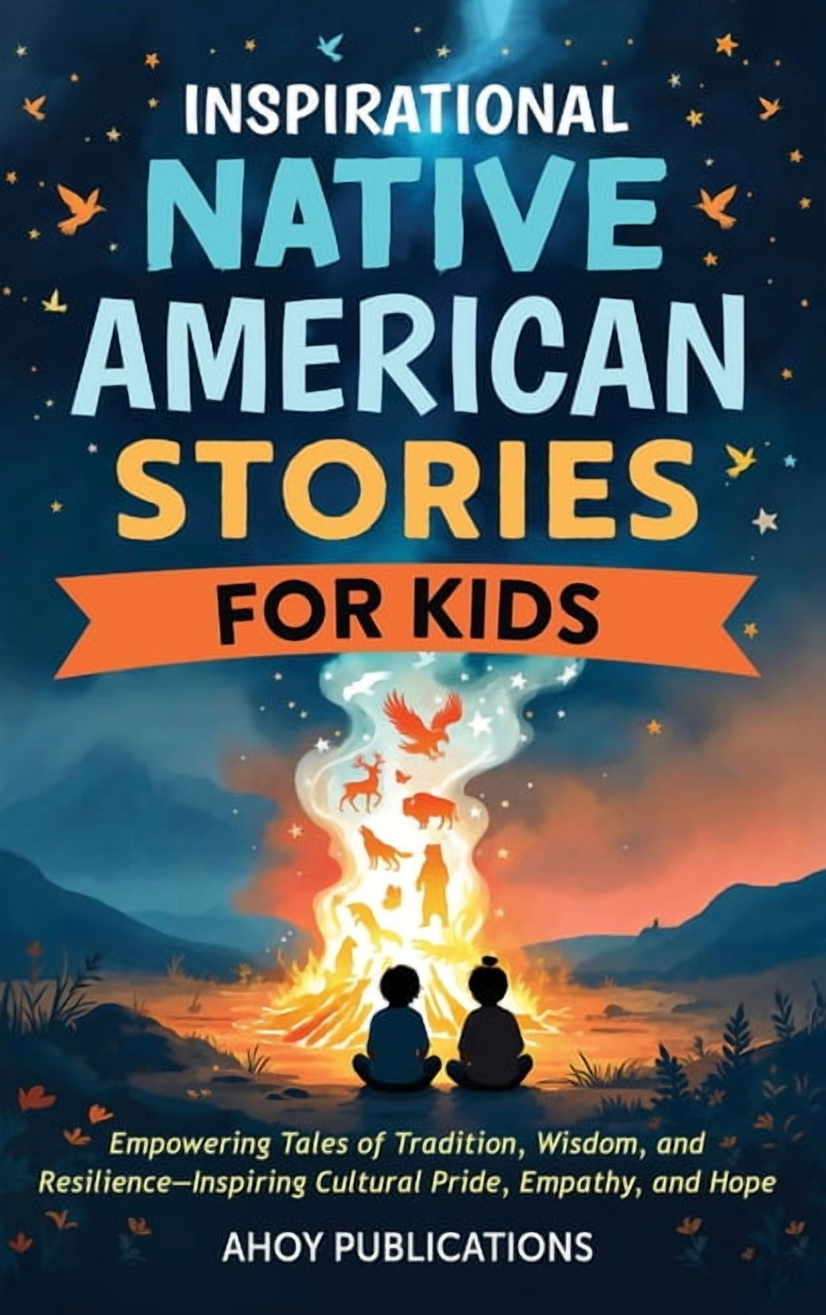 Inspirational Native American Stories for Kids: Empowering Tales of ...