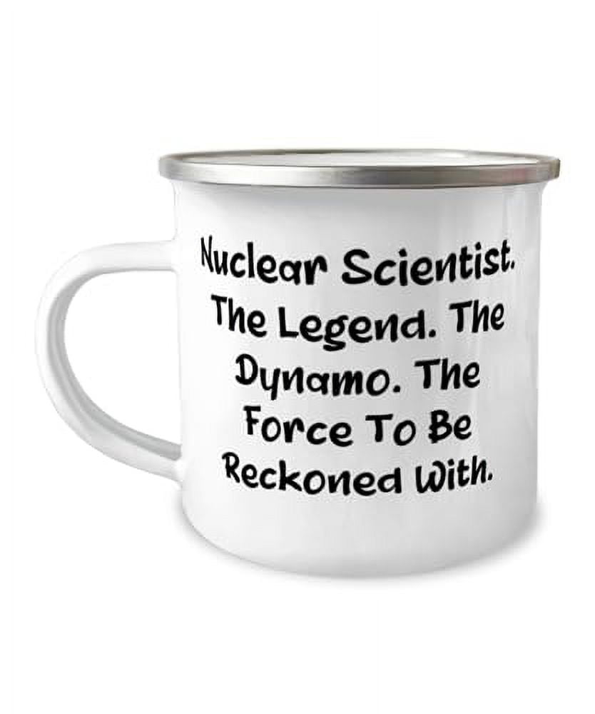 Inspirational Nuclear scientist 12oz Camper Mug, Nuclear Scientist. The ...