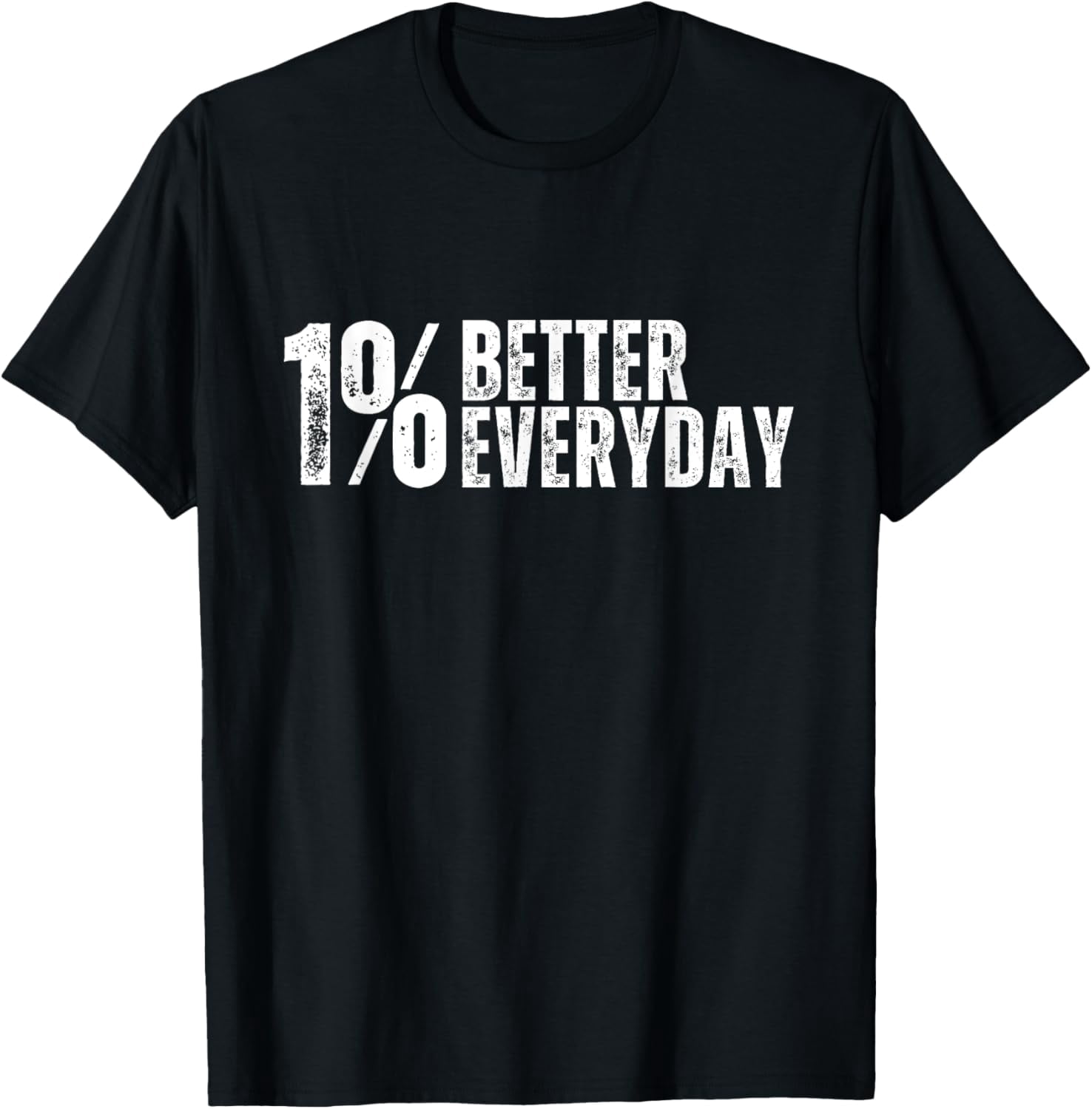 Inspirational One Percent Better For Fitness Or Motivation T-Shirt-S ...