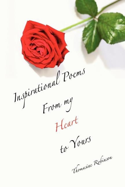 Inspirational Poems from My Heart to Yours : From My Heart to Yours ...