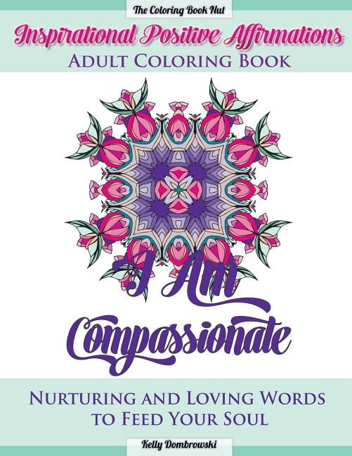 Inspirational Positive Affirmations Adult Coloring Book: Nurturing and ...