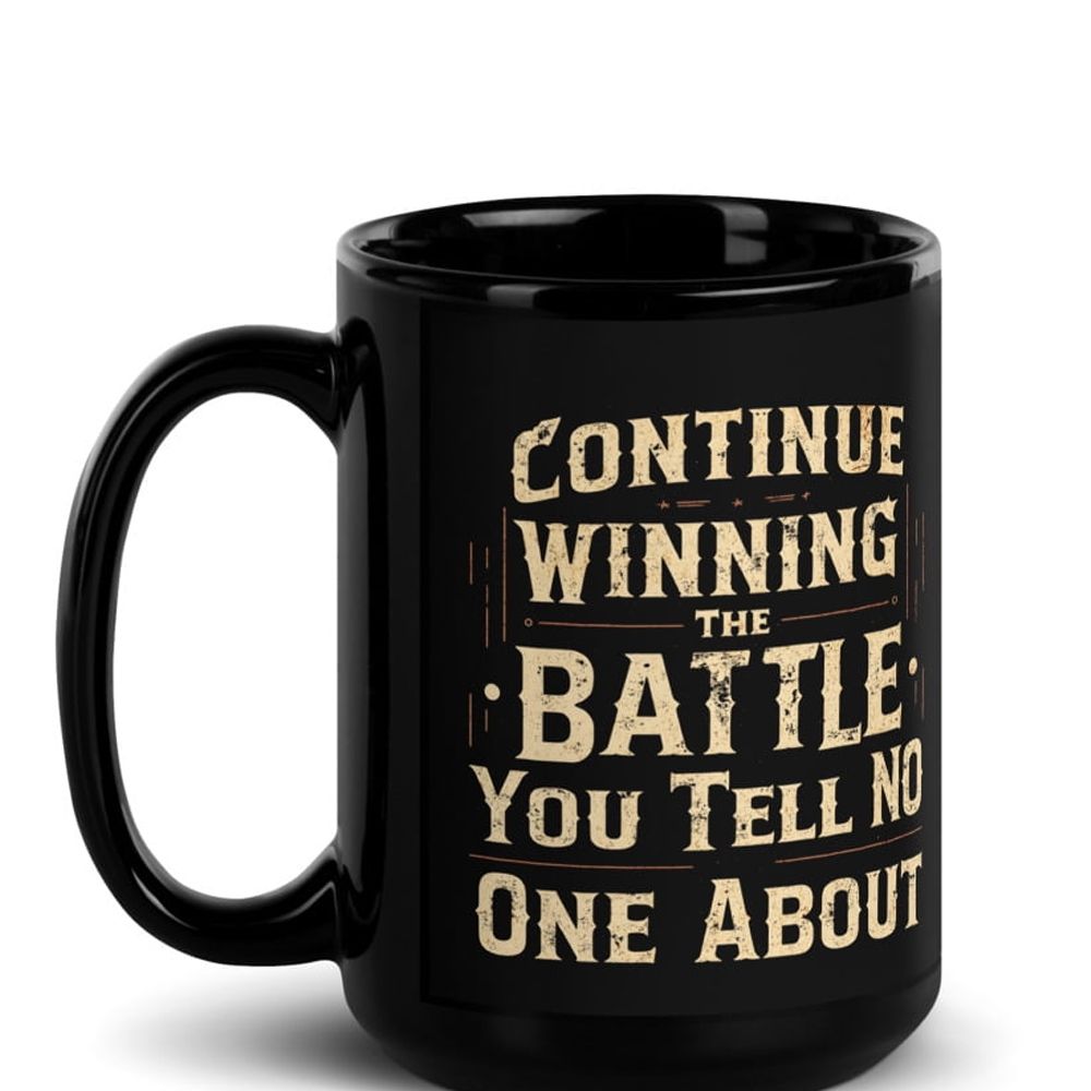 Inspirational Quote Black Glossy Mug, Continue Winning The Battle You ...