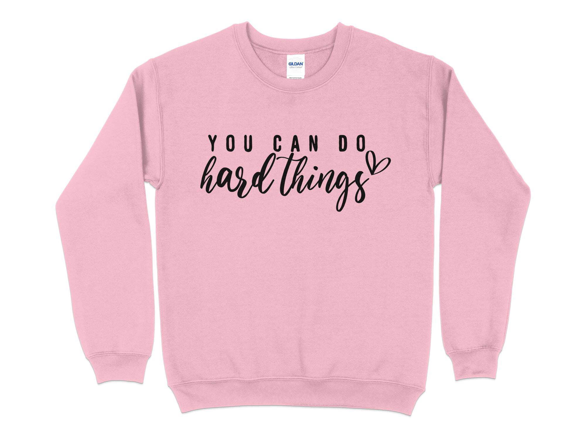 Inspirational Quote Sweatshirt, You Can Do Hard Things, Motivational ...