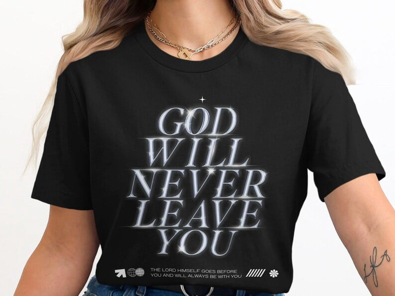 Inspirational Quote Tee, God Will Never Leave You, Religious Faith ...