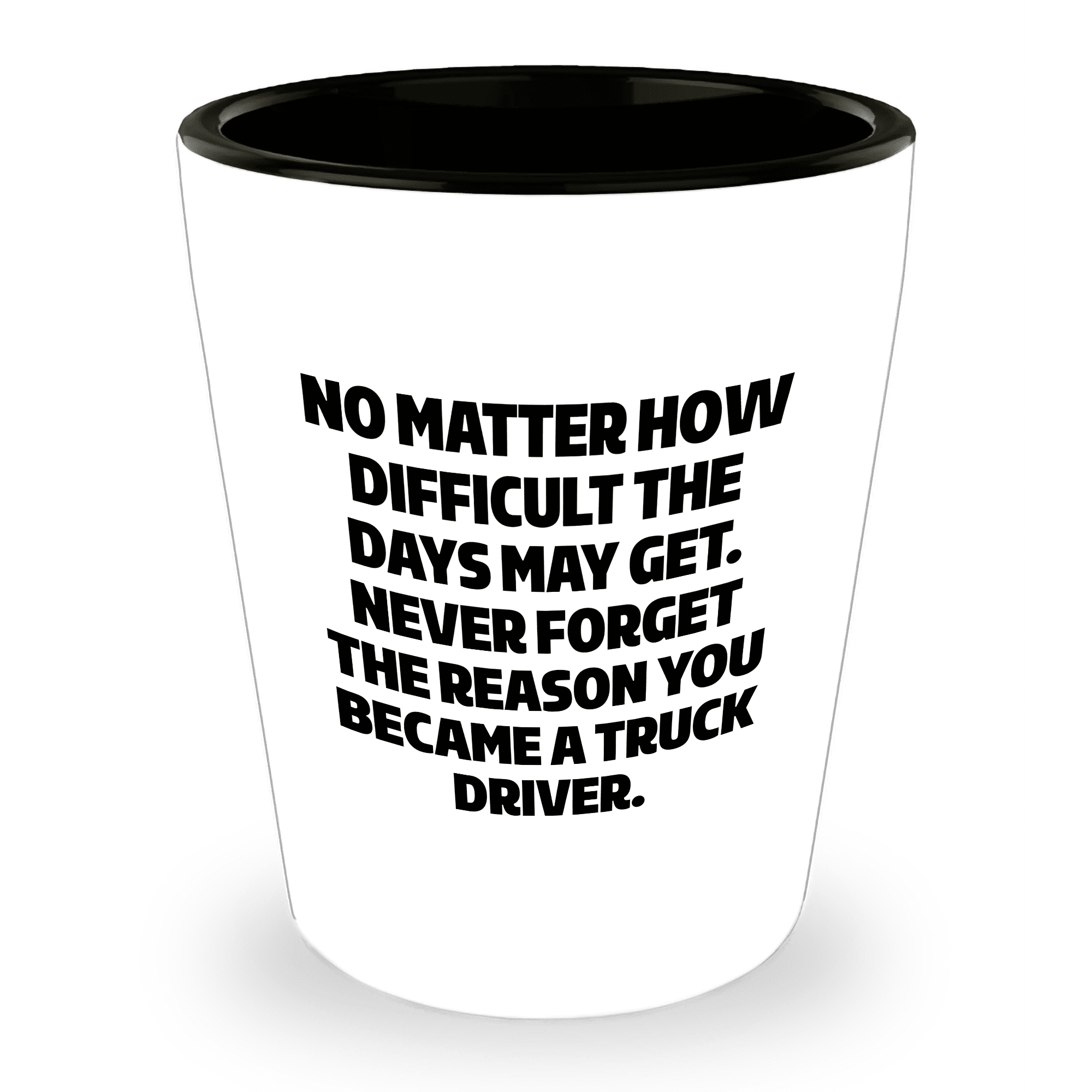 Inspirational Quote for Truck Drivers - Never Forget the Reason I ...