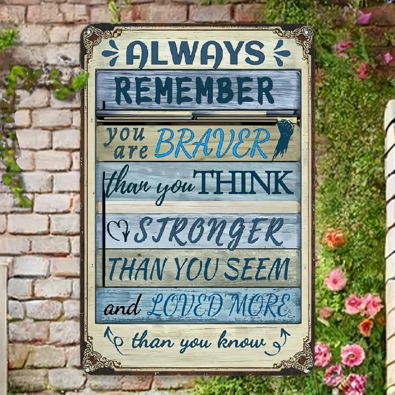 Inspirational Quotes Aluminum Metal Sign Always Remember You Are Braver ...