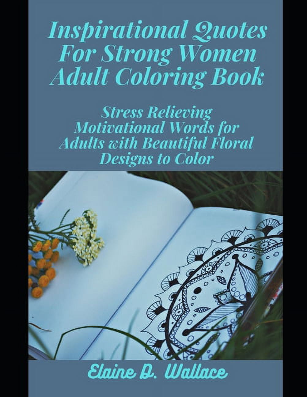 Inspirational Quotes For Strong Women Adult Coloring Book: Stress ...