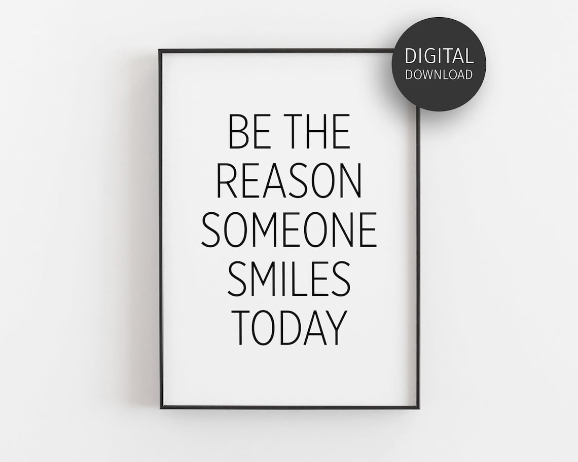 Inspirational, Be The Reason Someone Smiles Today, Downloadable Posters ...