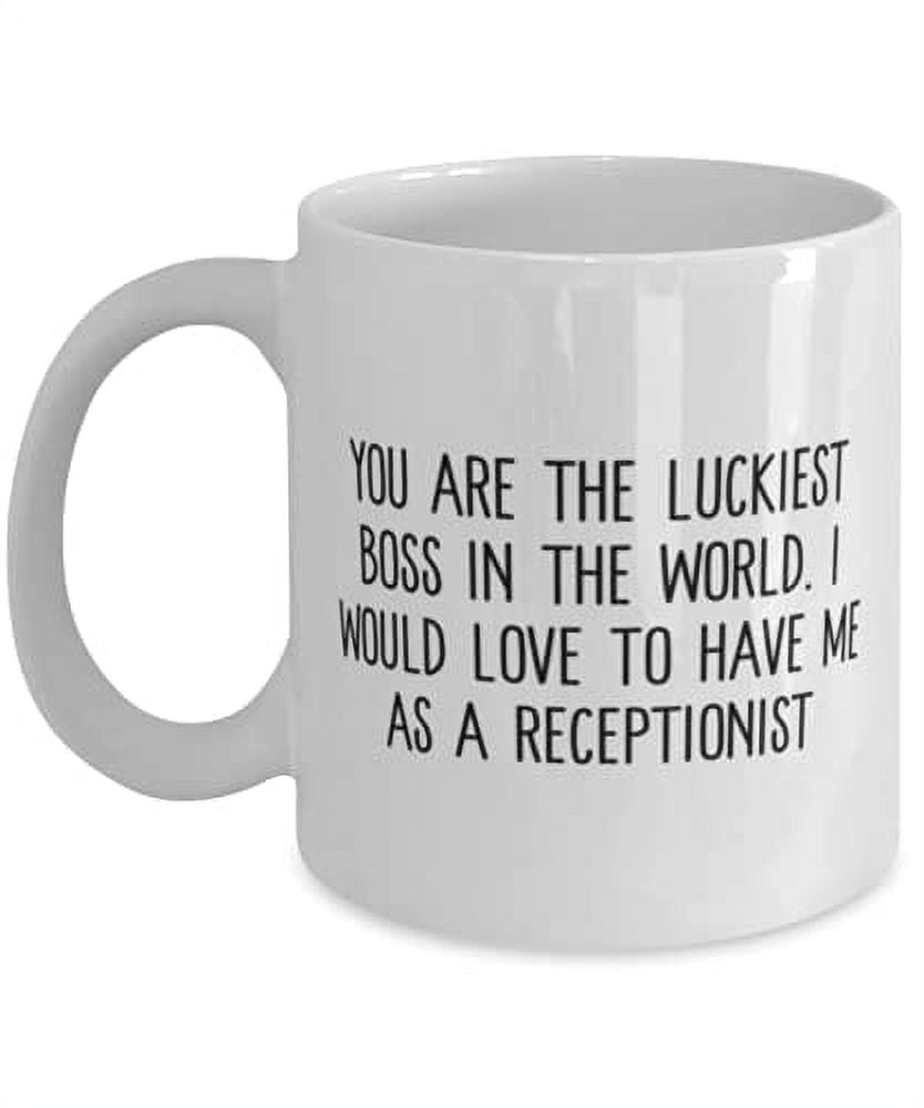 Inspirational Receptionist s, You are The Luckiest Boss in the Wld. I ...