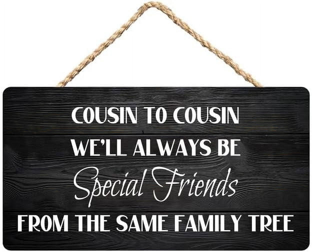 Inspirational Sign - Cousin To Cousin We'Ll Always Be Special Friends ...
