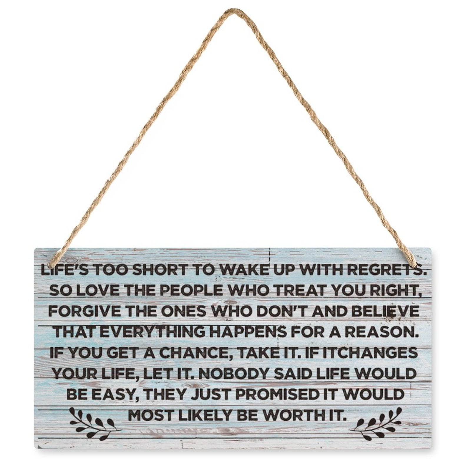 Inspirational Signs Life'S Too Short To Wake Up With Regrets So Love ...