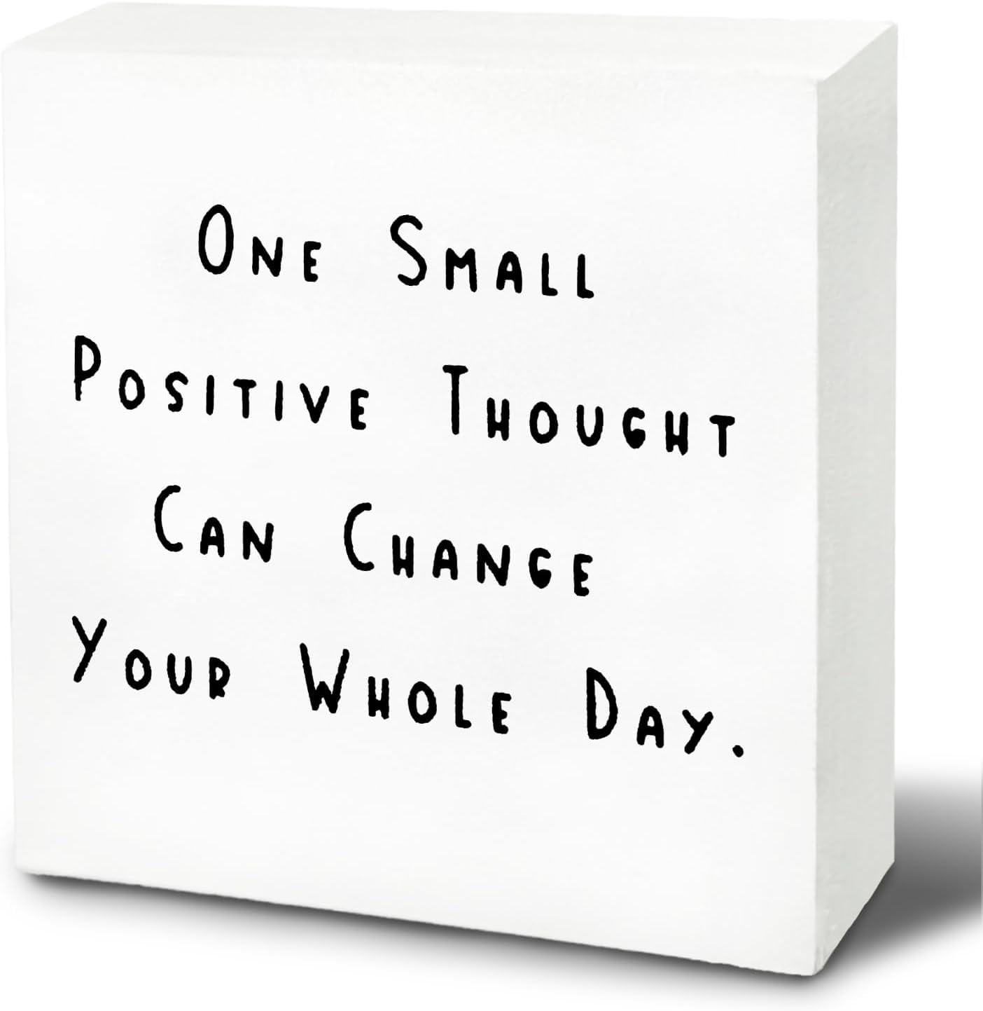Inspirational Signs, One Small Positive Thought Can Change Your Whole ...