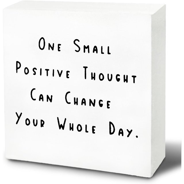 Inspirational Signs, One Small Positive Thought Can Change Your Whole ...