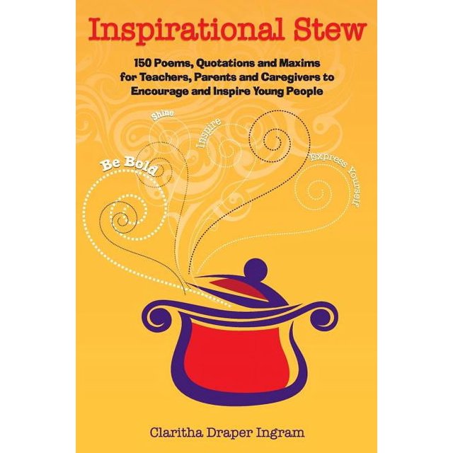 Inspirational Stew: 150 Poems, Quotations and Maxims for Teachers ...
