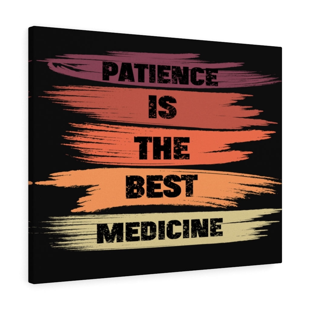 Inspirational Wall Art The Best Medicine Is Patience Wall Art ...
