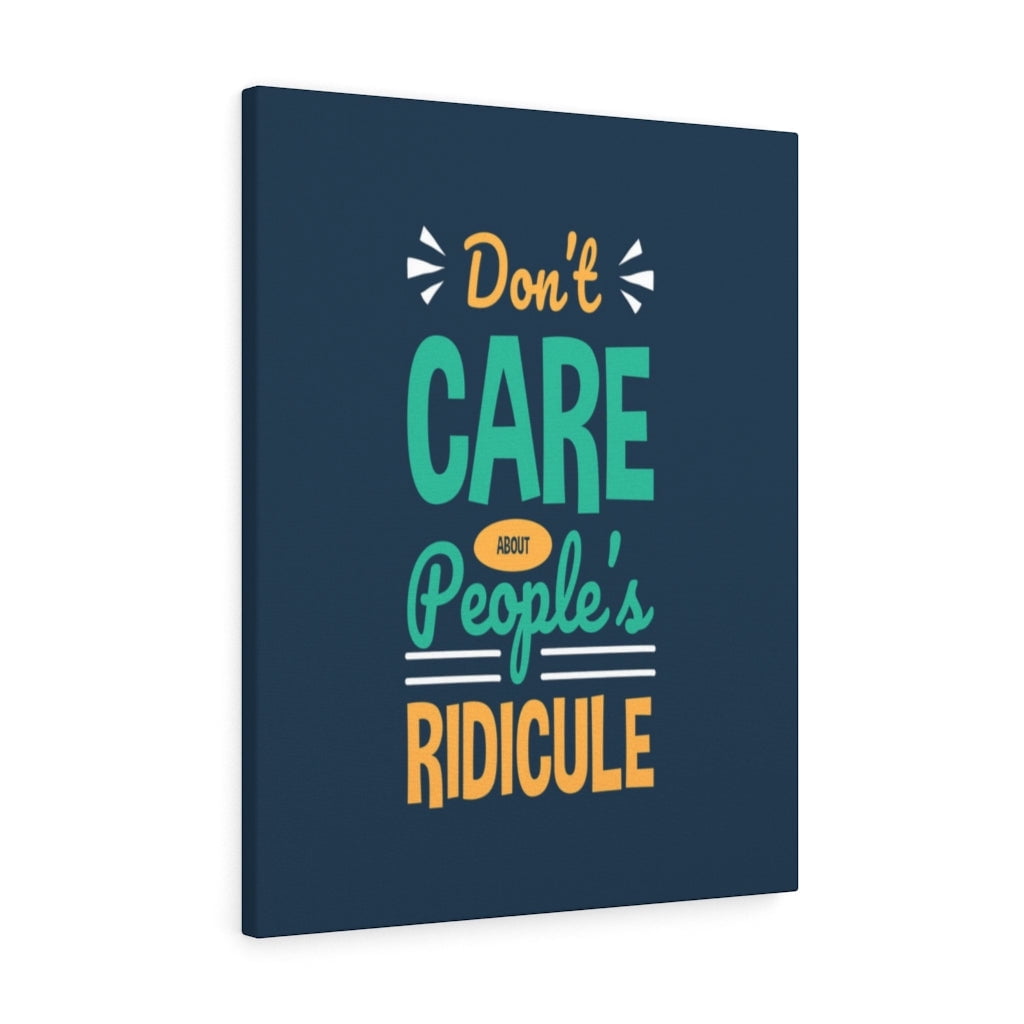 Inspirational Wall Art Don't CAre About People's Ridicule Wall Art ...