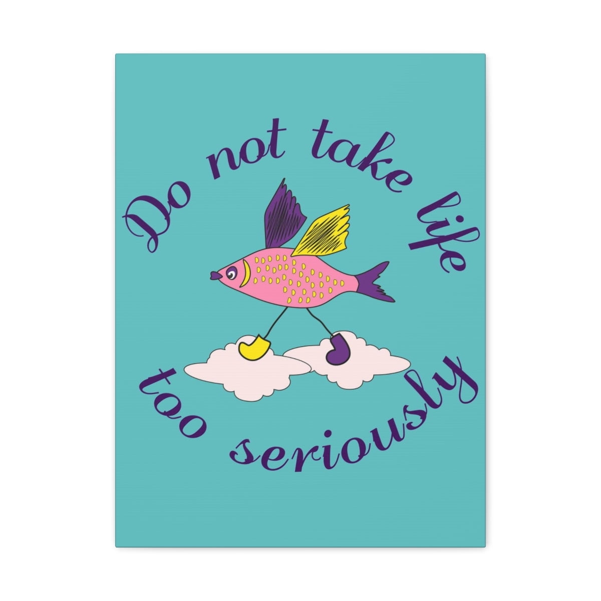 Inspirational Wall Art Do Not Take Life Seriously Motivation Wall Decor ...
