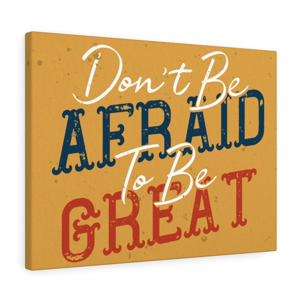 Inspirational Wall Art Don't Be Afraid To Be Great Wall Art ...