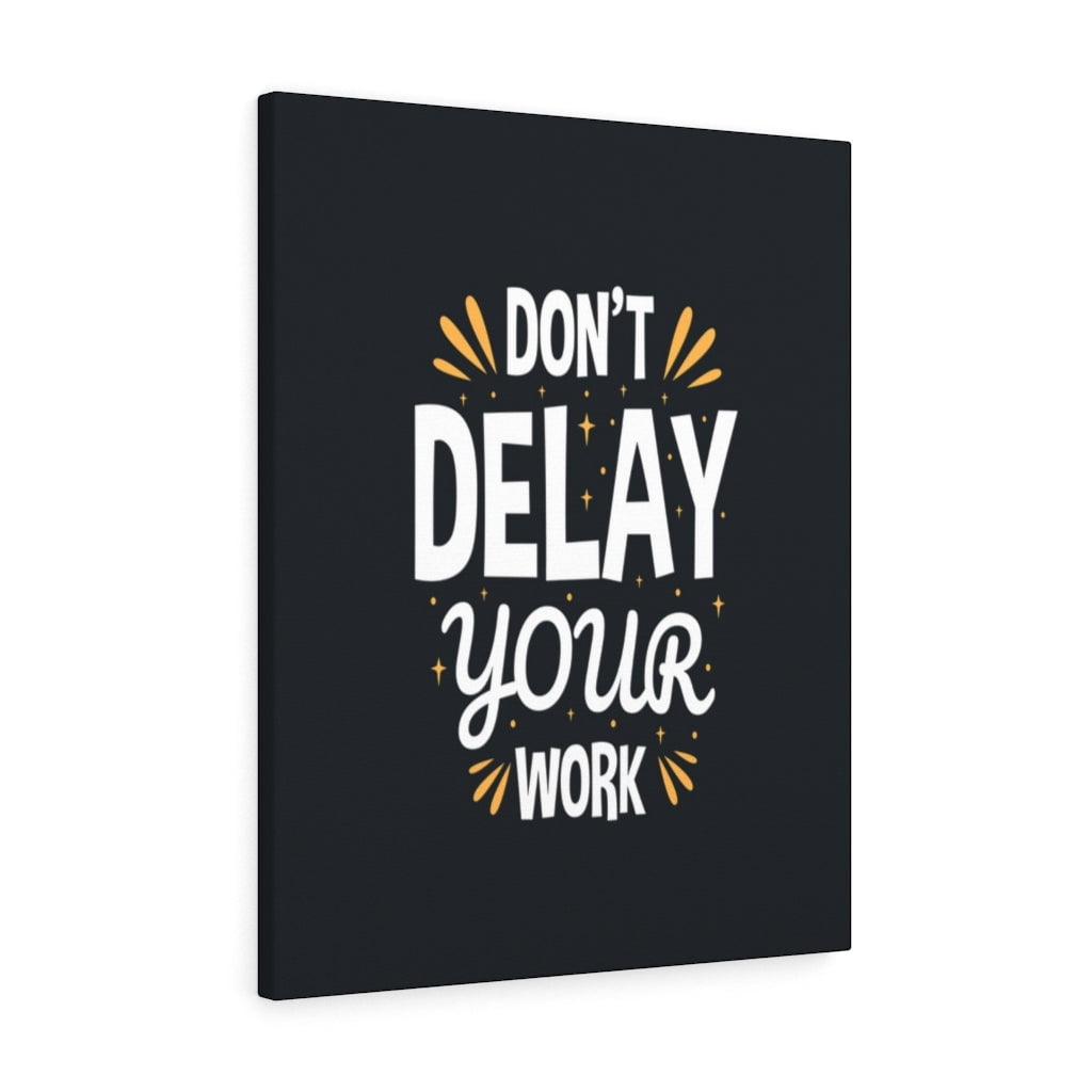 Inspirational Wall Art Don't Delay Your Work Wall Art Motivation Wall ...