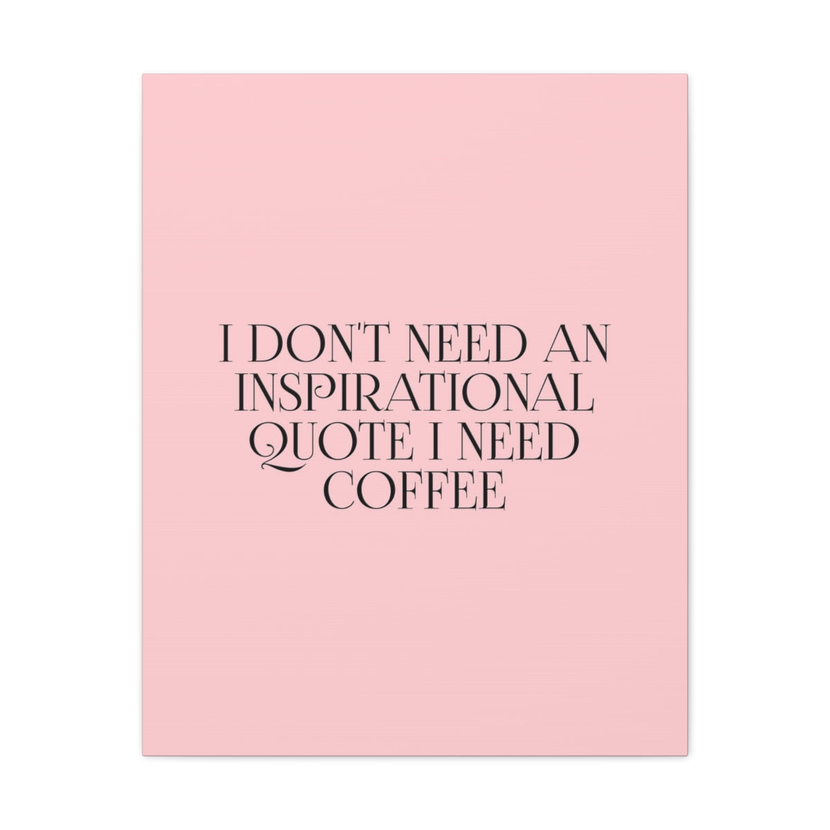 Inspirational Wall Art Don't Need Quote I Need Coffee Motivation Wall ...