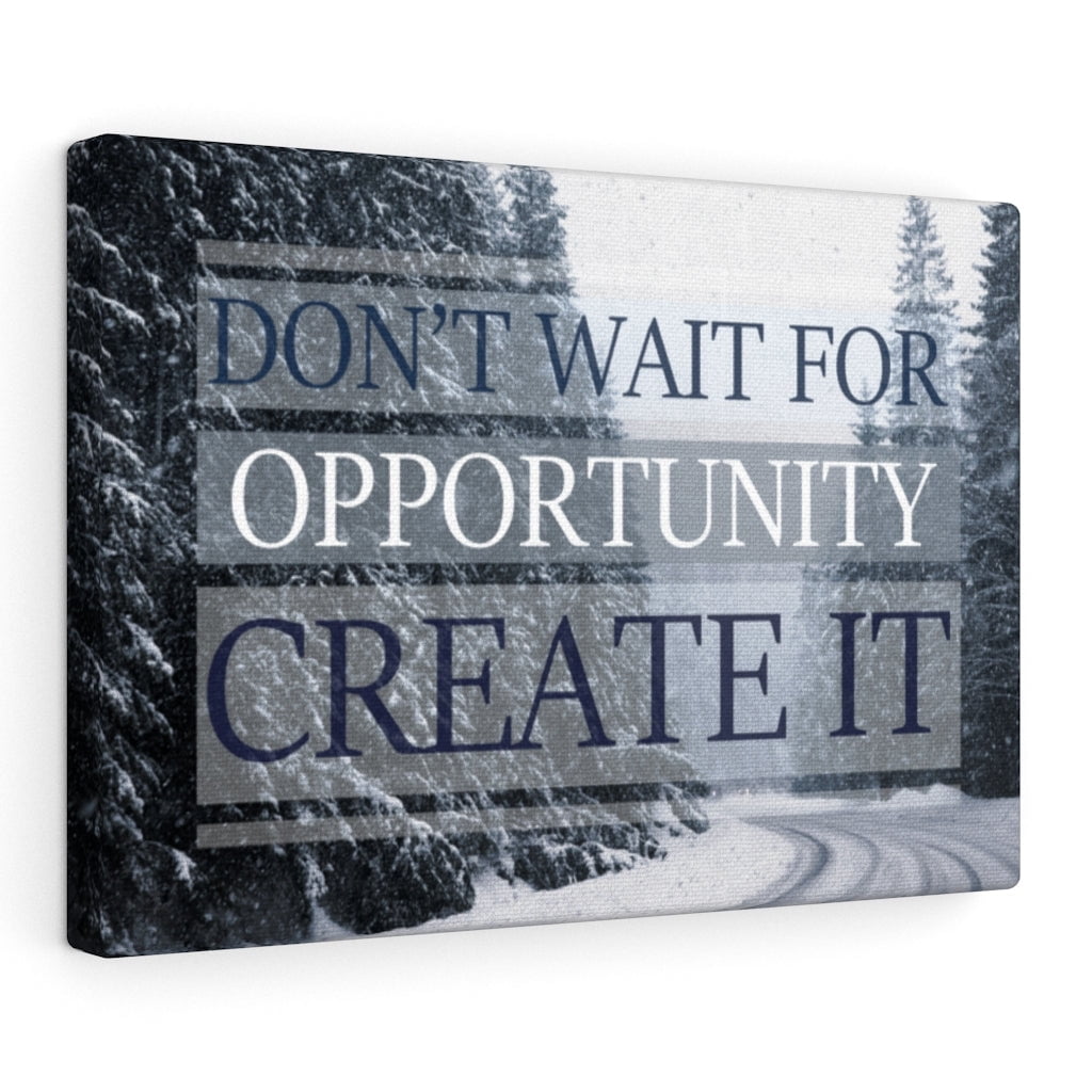 Inspirational Wall Art Don't Wait For Opportunity Create It Wall Art ...
