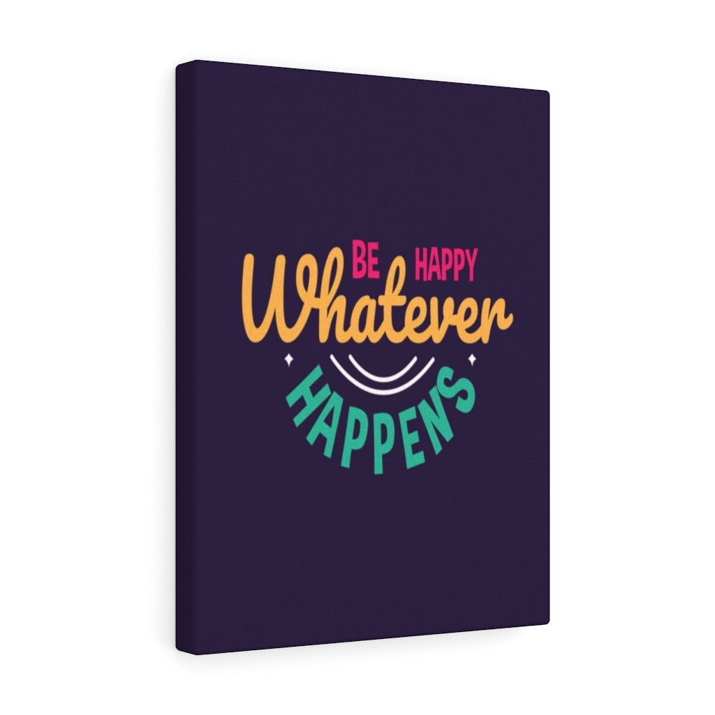 Inspirational Wall Art Be Happy Whatever Happens Wall Art Motivation ...