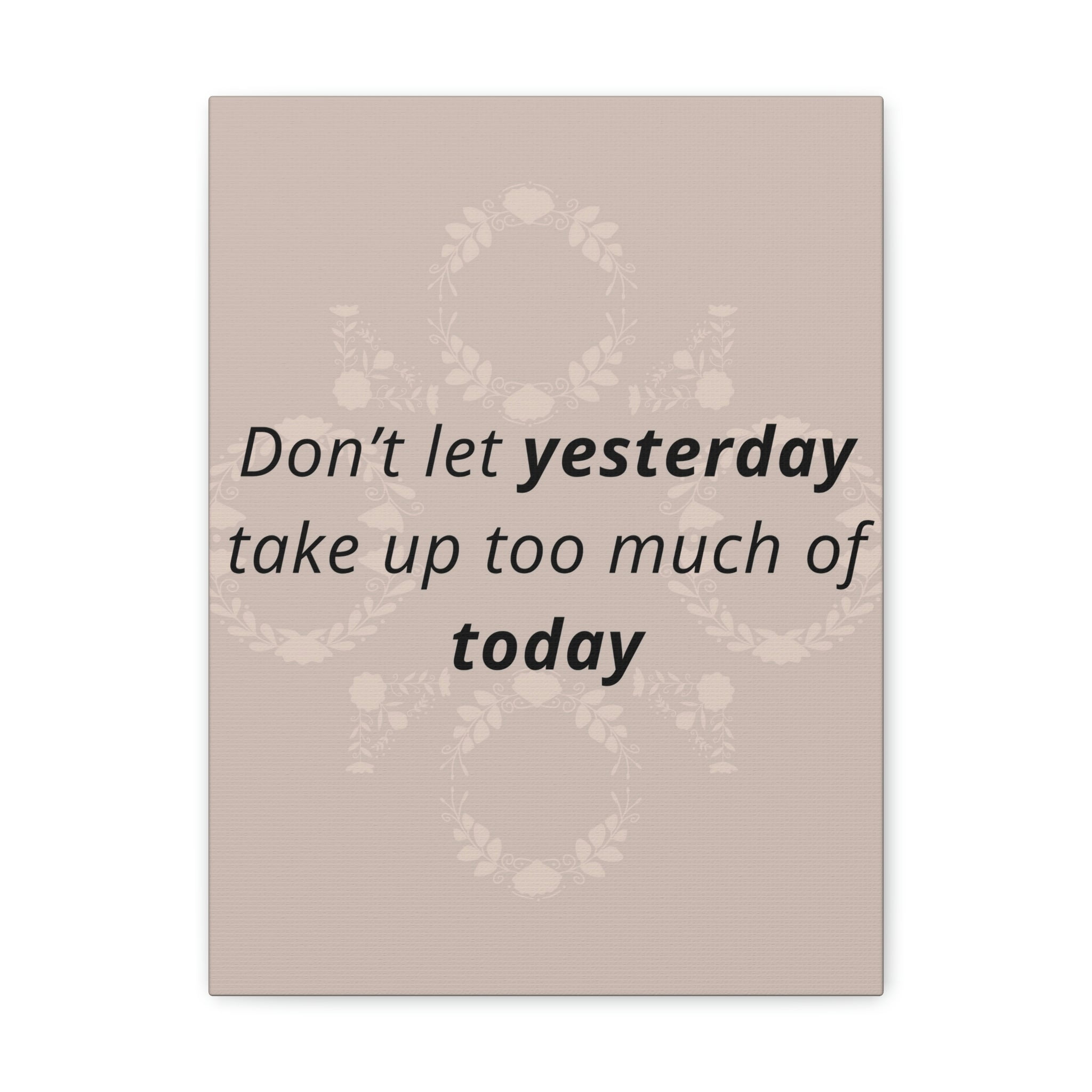Inspirational Wall Art Don't Let Yesterday Take Too Much Motivation ...
