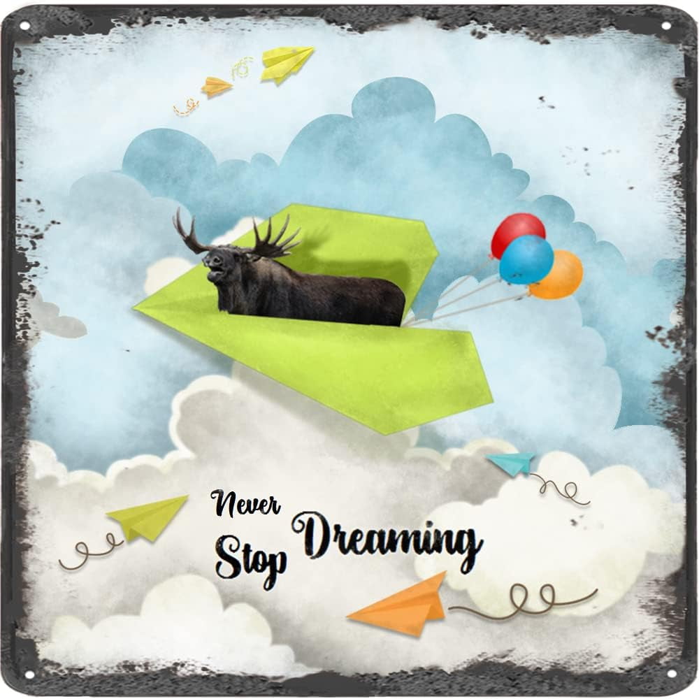 Inspirational Wall Art -Never Stop Dreaming,Moose Vintage Tin Sign ...
